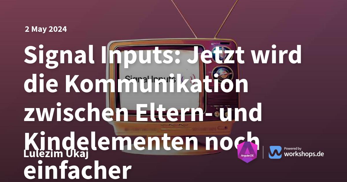 Signal Inputs: Jetzt wird die Kommunikation zwischen Eltern- und ... Signal Inputs: Jetzt wird die Kommunikation zwischen Eltern- und ...