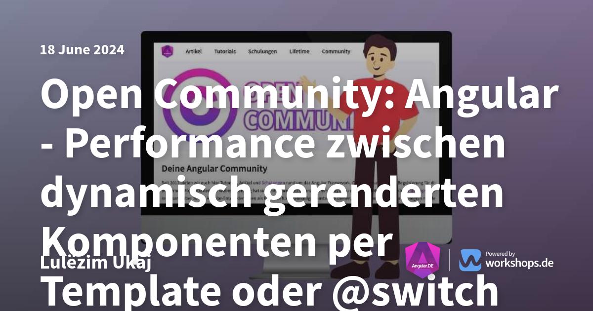 Open Community: Angular - Performance zwischen dynamisch gerenderten Komponenten per Template ...